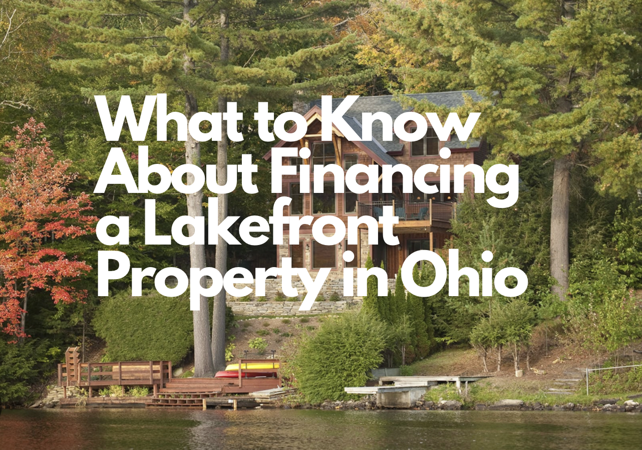 What to Know About Financing a Lakefront Property in Ohio - Ohio ...
